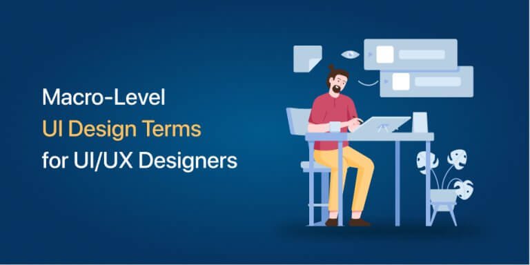 20 Macro-Level UI Design Terminologies for UI/UX Designers